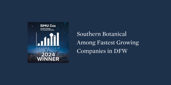 Southern Botanical Named Among the Prestigious SMU Dallas 100 ...